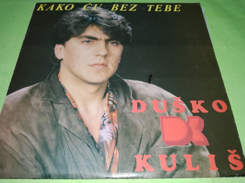 Duško Kuliš - Kako ću bez tebe
