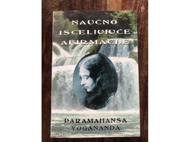 Naučno isceljujuće afirmacije - Paramahansa Yogananda