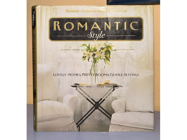 Romantic Style: Lovely homes, pretty rooms, gentle sett