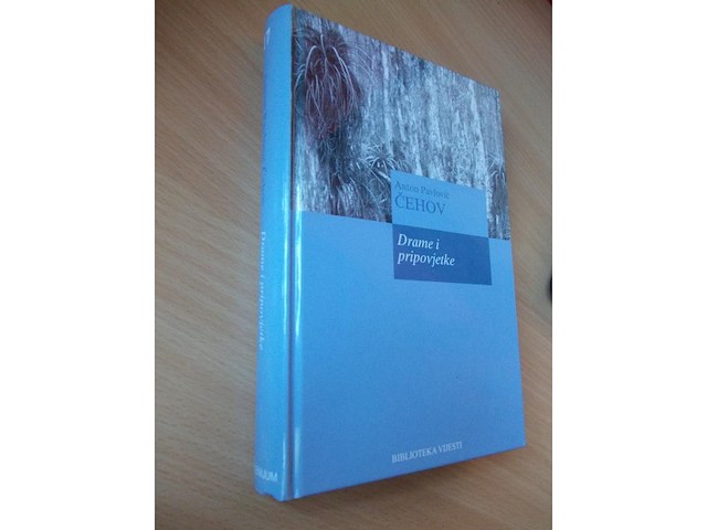 DRAME I PRIPOVJETKE - Anton Pavlovič Čehov
