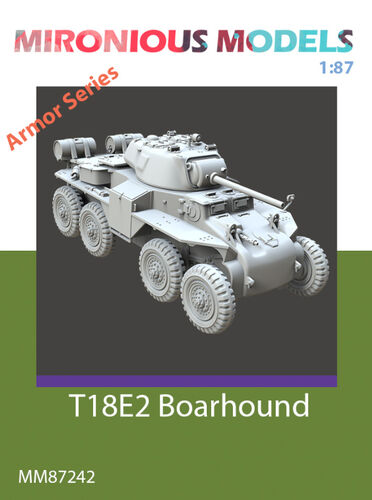 NEW! Mironious Models 87242 T18E2 Boarhound (3D-Printed)