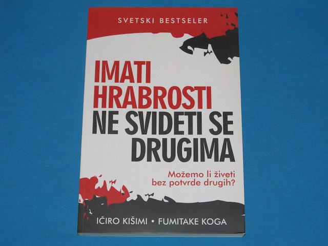 Imati hrabrosti ne svideti se drugima Ičiro Kišimi