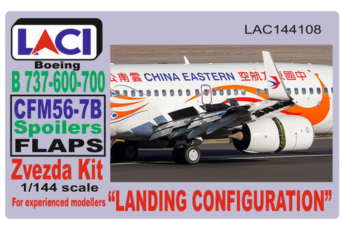 LACI 144108 Boeing 737 600/700 with CFM56-7B Spoilers Flaps Landing Configuration for Zvezda kit