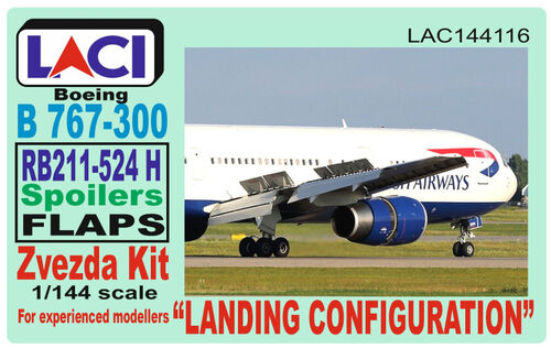 LACI 144116 Boeing 767 300 with RB211-524H Spoilers Flaps Landing Configuration for Zvezda kit