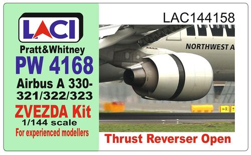 LACI 144158 Pratt And Whitney PW 4168 Airbus A 330-321/322/323 - Thrust Reverser Open (For Zvezda Kit)