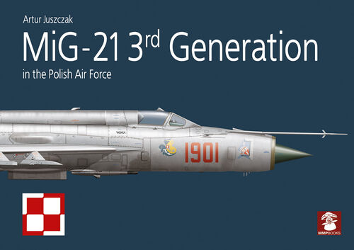 MMP Books AJ005 MiG-21 3rd Generation in the Polish Air Force by Artur Juszczak