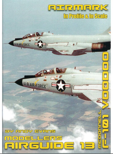 Airmark AA13 McDonnell F-101 Voodoo by Andy Evans (Modellers Airguide 13)
