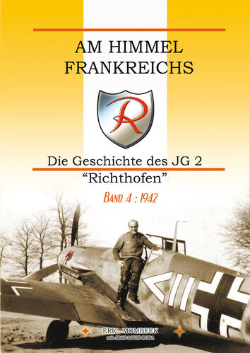 Luftwaffe JG2-VOL4-DE Am Himmel Frankreichs - Die Geschichte des Jagdgeschwaders 2 "Richthofen" Volume 4 (1942 / German Edition)