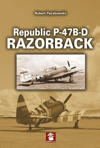 MMP Books BiG07 Republic P-47 B-D Razorback by Robert Pęczkowski