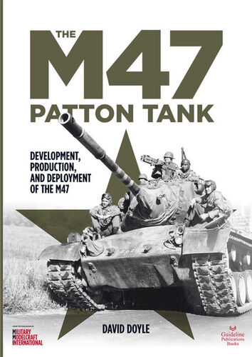 Guideline Publications MIL3DD The M47 Patton Tank by David Doyle