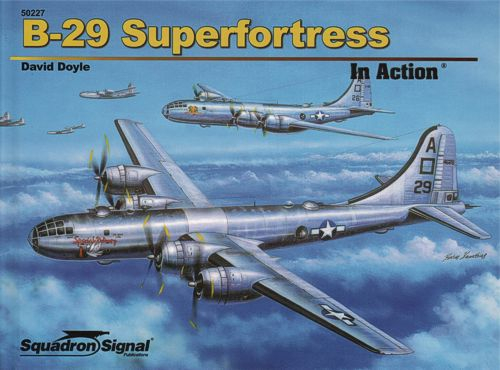 NEW! Squadron Signal 50227 Boeing B-29 Superfortress by David Doyle (In Action Series / Hard Back)