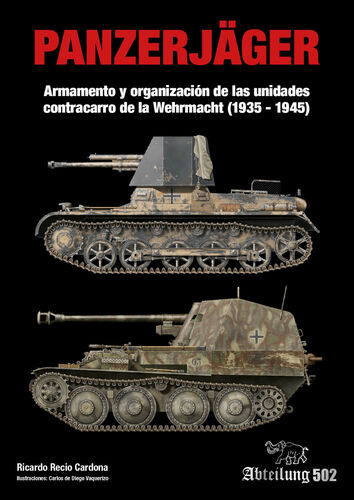 NEW! Abteilung502 752 Panzerjaeger - Armamento y organización de las unidades contracarro de la Wehrmacht 1935-1945 (Spanish)