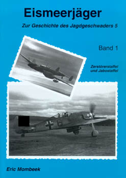 Luftwaffe JG5-VOL1-DE Eismeerjaeger - Zur Geschichte des Jagdgeschwaders 5 Volume 1 (Zerstorer und Jabo-Staffeln / German Edition)
