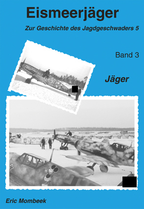 Luftwaffe JG5-VOL3-DE Eismeerjaeger - Zur Geschichte des Jagdgeschwaders 5 Volume 3 (Jaeger / German Edition)
