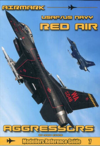 Airmark AMMRG07 USAF / US Navy Red Air Aggressors by Andy Evans (Modellers Reference Guide 7)
