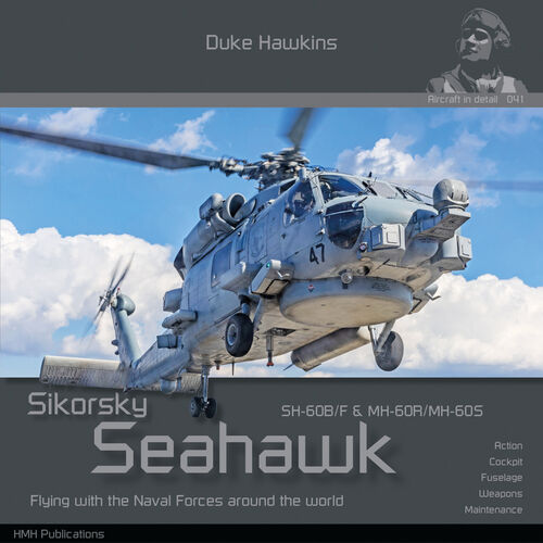 HMH-Publications DH-041 Sikorsky Seahawk SH-60B/F & MH-60RMH-60S - Flying With The Naval Forces Around The World