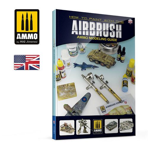 AMMO of Mig Jimenez 6131 Modelling guide: How to Paint with the Airbrush English
