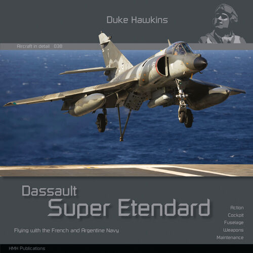 HMH-Publications DH-038 Dassault Super Etendard Flying With The French And Argentine Navy (Aircraft In Detail 038)