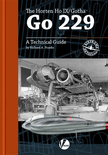 Valiant Wings Publishing AD-08 The Gotha Go 229 - Technical Guide by Richard A. Franks
