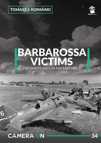MMP Books CO34 Barbarossa Victims. Luftwaffe kills in the East vol.1