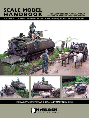Mr Black Publications SMM17 Scale Modelling Manual Vol. 17 - Creating A Super Detailed Vietnam Diorama
