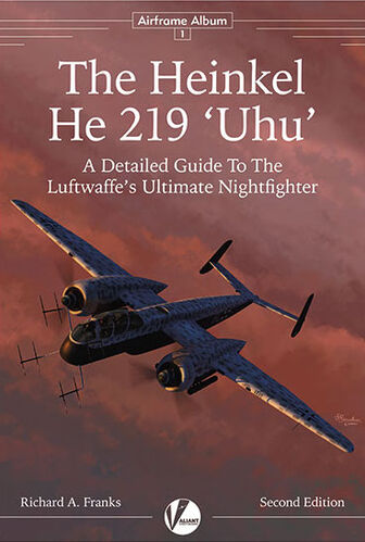 Valiant Wings Publishing AA-01 The Heinkel He-219 'Uhu' (Second Edition) - Detailed Guide by Richard A.Franks