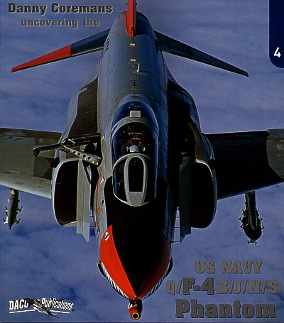 Daco Publications 004 Uncovering the US Navy F-4 B/J/F/S Phantom by D.Coremans