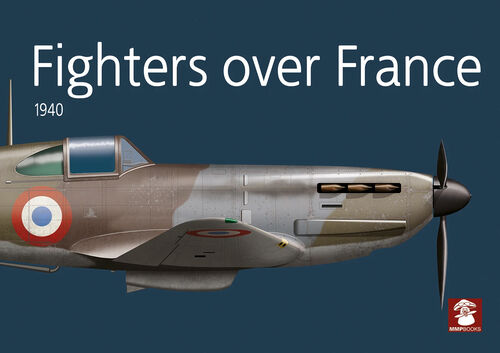 MMP Books AJ004 Fighters Over France 1940