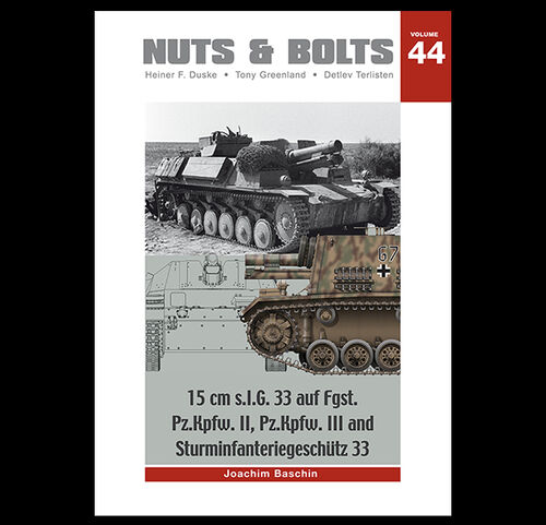 Nuts & Bolts 044 Nuts & Bolts Vol. 44 - 15 cm s.I.G. 33 Auf Fgst. Pz.Kpfw. II, Pz.Kpfw. III And Sturminfanteriegeschütz 33