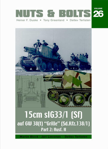 Nuts & Bolts 026 Nuts & Bolts Vol. 26 - 15cm sIG33/1 (Sf) Auf GW 38(t) 'Grille' (Sd.Kfz.138/1) Part 2: Ausf. H