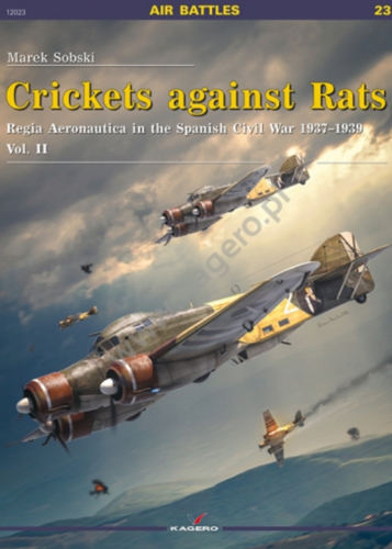 Kagero AIR-12023 Crickets against Rats. Regia Aeronautica in the Spanish Civil War 1936-1937 vol. II
