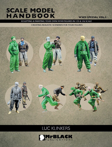 Mr Black Publications WWII05 Scale Model HandbooK - WWII Special Vol.5 - Creating Your Own WWII Figures in 1/35 & 1/16 Scale