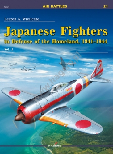 Kagero AIR-12021-EN Japanese Fighters in Defense of the Homeland, 1941-1944. Vol. I