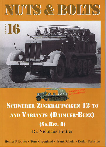 Nuts & Bolts 016 Nuts & Bolts Vol. 16 - Schwerer Zugkraftwagen 12 To And Variants (Daimler-Benz) (Sd.Kfz. 8)