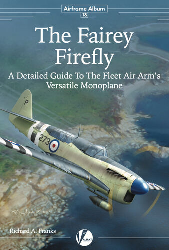 Valiant Wings Publishing AA-18 The Fairey Firefly - Detailed Guide by Richard A. Franks