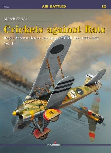 Kagero AIR-12022-EN Crickets against Rats. Regia Aeronautica in the Spanish Civil War 1936-1937 vol. I