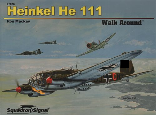 Squadron Signal 65070 Heinkel He-111 - Walk Around Series (hard cover) by R.Mackay