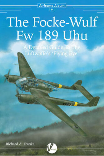 Valiant Wings Publishing AA-06 The Focke Wulf Fw-189 and Airframe Detail - Detaild Guide by Richard A.Fanks