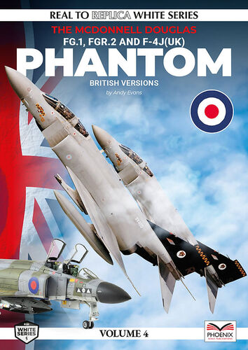 Phoenix Scale Publications WHITE05 The McDonnell Douglas F-4 FG.1 / FGR2 / J Phantom - British Versions by Andy Evans