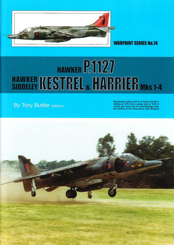 Warpaint Books Limited Hawker P.1127, Hawker-Siddeley Kestrel and Harrier Mks 1-4 by Tony Buttler AMRAeS (Warpaint Series No.74)