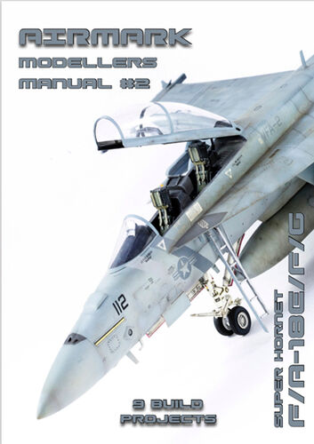 Airmark AMM02 Boeing F/A-18 E/F/G Super Hornet / Growler (Airmark Modellers Manual 2)