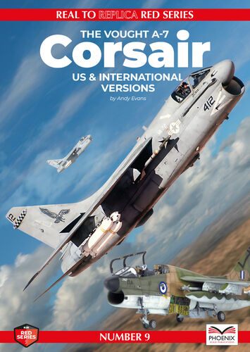 Phoenix Scale Publications RED09 Vought A-7 Corsair - US & Internationl Versions by Andy Evans