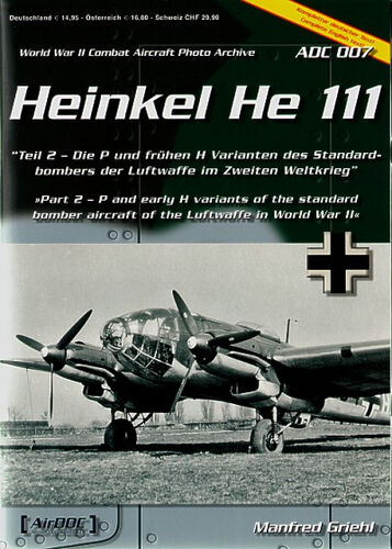 Airdoc ADC007 Heinkel He-111 Part 2 - He-111P and early He-111H Variants by M.Griehl (WWII Combat Aircraft Photo Archive)