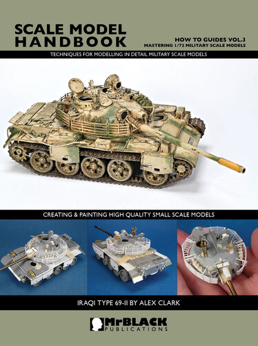 Mr Black Publications HTG03 Creating & Painting High Quality Small Scale Models - Techniques For Modelling In Detail Military Scale Models - How To Guides Vol. 3 Mastering 1/72 Military Scale Models