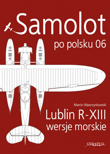 Stratus SP06 Samolot po polsku 06. Lublin R-XIII wersje morskie