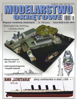 Modelarstwo Okrętowe Modelarstwo Okrętowe Nr 115 - Destylarnia Whisky Lagaglueon, Malowanie Niszczycieli Typu 'Flush Deck', Lekkie Krążowniki Kriegsmarine, RMS 'Lusitania, Schnellboty Typ S-38