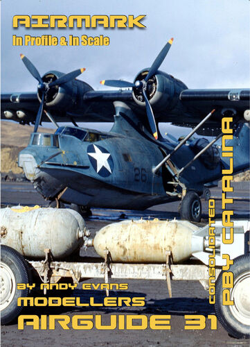 Airmark AA31 Consolidated PBY Catalina by Andy Evans (Modellers Airguide 31)