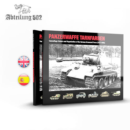 Abteilung502 722 Panzerwaffe Tarnfarben – Camouflage Colours And Organization of The German Armoured Force (1917-1945)