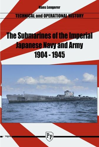 Trojca 70 The Submarines Of The Imperial Japanese Navy And Army 1904-1945 Technical And Operational History