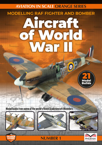 Phoenix Scale Publications ORANGE1 Modelling the Aircraft of the RAF in World War II - 21 builds of fighters and bombers in all three major scales.